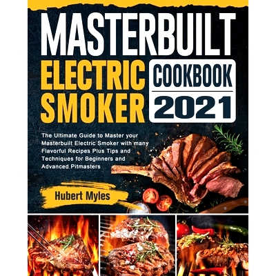 预订 Masterbuilt Electric Smoker Cookbook 2021: The Ultimate Guide to Master your Masterbuilt Electric Smoker with many