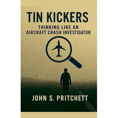 预订 Tin Kickers: Thinking Like an Aircraft Crash Investigator 9798232125110