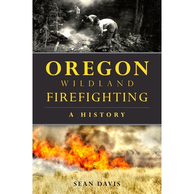 预订 Oregon Wildland Firefighting: A History: 9781467138505