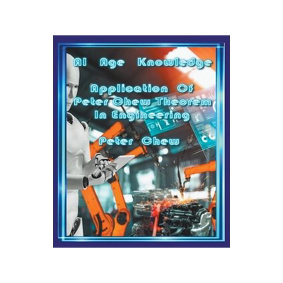 [预订]AI Age Knowledge. Application Of Peter Chew Theorem in Engineering 9798215869291