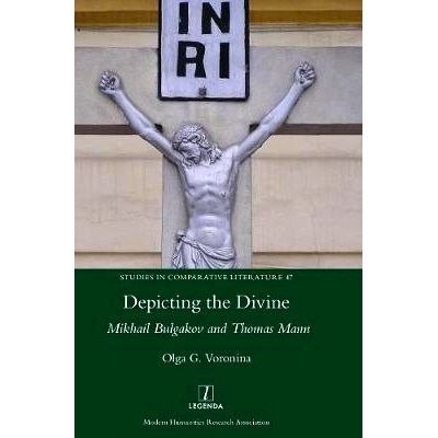 预订 Depicting the Divine: Mikhail Bulgakov and Thomas Mann: 9781781885451