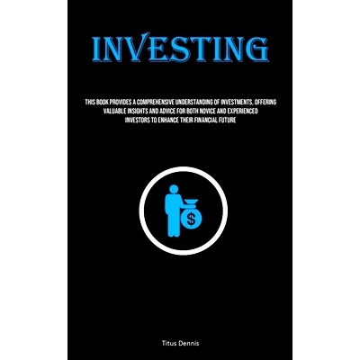 预订 Investing: This Book Provides A Comprehensive Understanding Of Investments, Offering Valuable Insights And Advice F