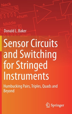 【预订】Sensor Circuits and Switching for Stringed Instruments: Humbucking Pairs, Triples, Quads and Beyond