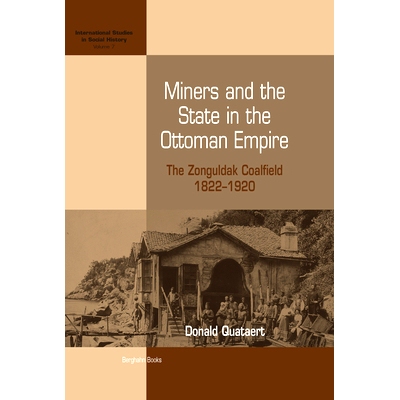预订 MINERS AND THE STATE IN THE OTTOMAN EMPIRE: THE ZONGULDAK COALFIELD, 1822-1920: 9781845451349