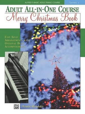 【预订】Alfred’s Basic Adult All-In-One Christmas Piano, Bk 1: Easy Solo Arrangements with Optional Duet Accompani...