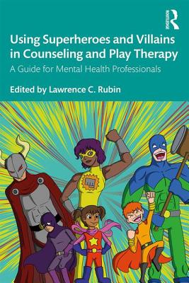 【预订】Using Superheroes and Villains in Counseling and Play Therapy