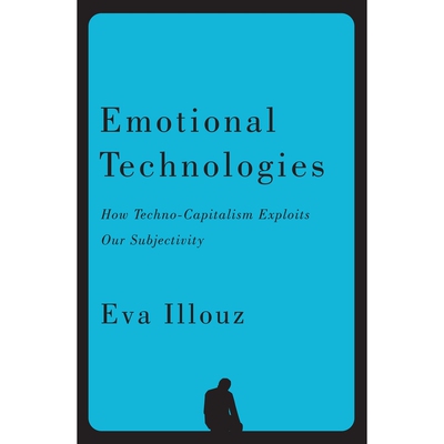预售 Emotional Technologies How Techno-Capitalism Exploits Our Subjectivity 情感技术：技术资本主义如何剥削人类主体性（平