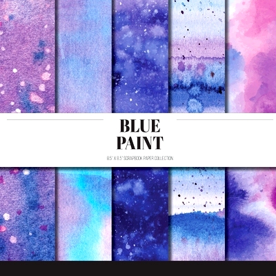 预订 Blue Paint: Scrapbook Paper Collection: Decorative Paper For Scrapbooking, Origami & Papercraft Projects: 979873738