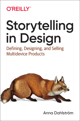 【预订】Storytelling in Design: Defining, Designing, and Selling Multidevice Products