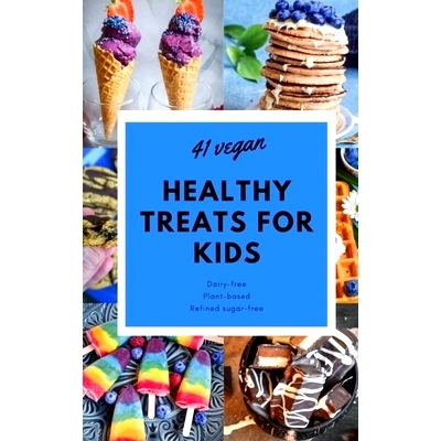 预订 41 Vegan Healthy Treats for Kids: Dairy-free Snacks, Plant-based Sweets, Refined Sugar-free Snacks: 9798373616171