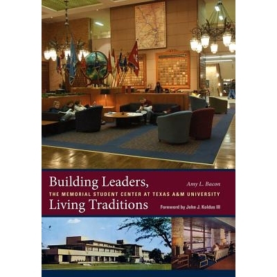 预订 Building Leaders, Living Traditions: The Memorial Student Center at Texas A&m University: 9781603440950