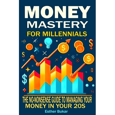 预订 Money Mastery for Millennials: The No-Nonsense Guide to Managing Your Money in Your 20s: 9798883477767