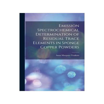 [预订]Emission Spectrochemical Determination of Residual Trace Elements in Sponge Copper Powders 9781013544767