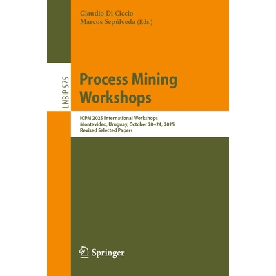预订 Process Mining Workshops ICPM 2025 International Workshops, Montevideo, Uruguay, October 20–24, 2025, Revised Sele