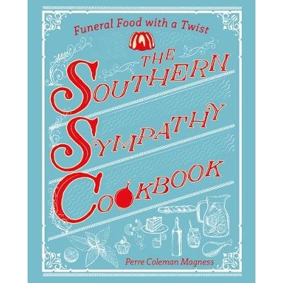 预订 The Southern Sympathy Cookbook: Funeral Food with a Twist 南方同情食谱：扭曲的葬礼食品: 9781682680384