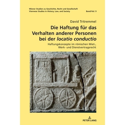 预订 Die Haftung für das Verhalten anderer Personen bei der «locatio conductio»: Haftungskonzepte im römischen Miet-