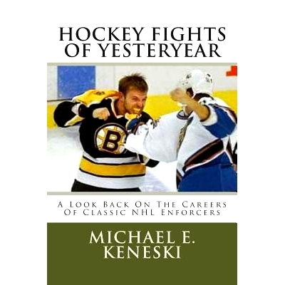 预订 Hockey Fights Of Yesteryear A Look Back On The Careers Of Classic NHL Enforcers: A Look Back On The Careers Of Clas