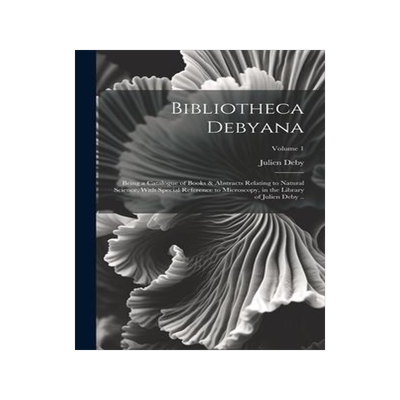 [预订]Bibliotheca Debyana: Being a Catalogue of Books & Abstracts Relating to Natural Science, With Specia 9781020940644