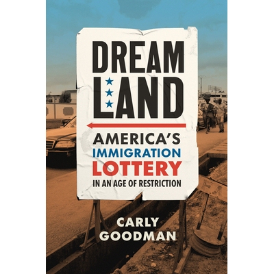 预订 Dreamland: America’s Immigration Lottery in an Age of Restriction 梦境：限制时代的美国移民彩票: 9781469673042