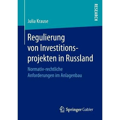 预订 Regulierung von Investitionsprojekten in Russland: Normativ-rechtliche Anforderungen im Anlagenbau: 9783658152932