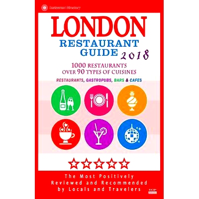 预订 London Restaurant Guide 2018: Best Rated Restaurants in London - 500 Restaurants, Bars and Cafes Recommended for Vi