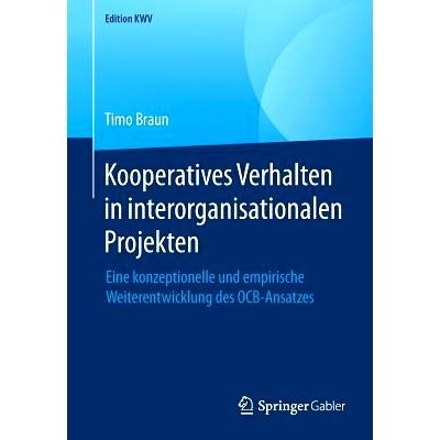 预订 Kooperatives Verhalten in interorganisationalen Projekten: Eine konzeptionelle und empirische Weiterentwicklung des