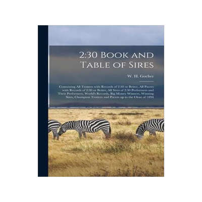 [预订]2: 30 Book and Table of Sires [microform]: Containing All Trotters With Records of 2:30 or Better, A 9781015183605