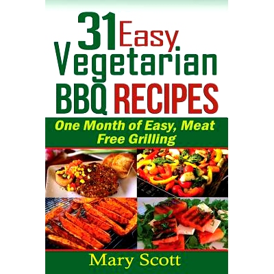 预订 31 Easy Vegetarian BBQ Recipes: One Month of Easy, Meat Free Grilling: 9781515068396