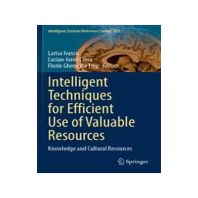 [预订]Intelligent Techniques for Efficient Use of Valuable Resources 9783031099304