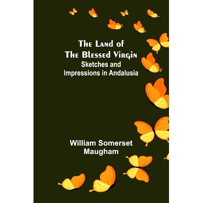 预订 The Land of The Blessed Virgin; Sketches and Impressions in Andalusia: 9789356702172