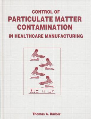 【预订】Control of Particulate Matter Contamination in Healthcare Manufacturing