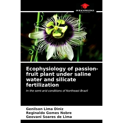 预订 Ecophysiology of passion-fruit plant under saline water and silicate fertilization: 9786203697551