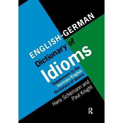 预订 English/German Dictionary of Idioms: Supplement to the German/English Dictionary of Idioms 英语/德语习语词典：对德