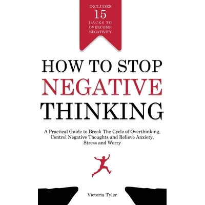 预订 How to Stop Negative Thinking: A Practical Guide to Break the Cycle of Overthinking, Control Negative Thoughts and