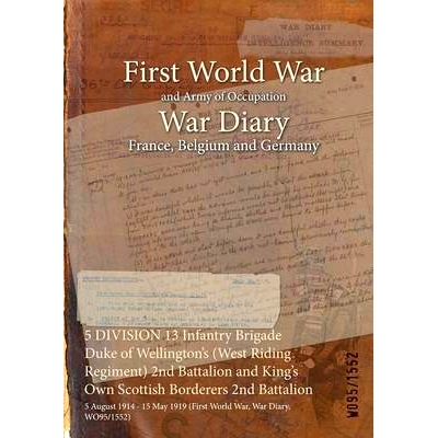 预订 5 DIVISION 13 Infantry Brigade Duke of Wellington’s (West Riding Regiment) 2nd Battalion and King’s Own Scottish