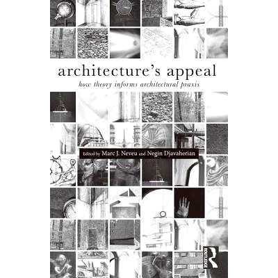 预订 Architecture’s Appeal: How Theory Informs Architectural Praxis 建筑诉求：理论告知的建筑实践: 9781138024212