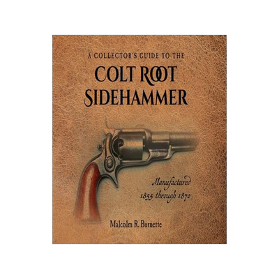 [预订]A Collector’s Guide to the Colt Root Sidehammer: Manufactured 1855 through 1870 9781685155131