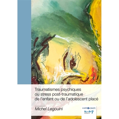 预订 Traumatismes psychiques ou stress post-traumatique de l’enfant ou de l’adolescent placé 被安置儿童或青少年的心理