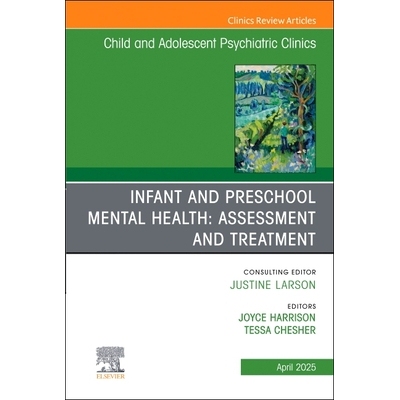 预订 Infant and Preschool Mental Health Assessment and Treatment, An Issue of Child and Adolescent Psychiatric Clinics o