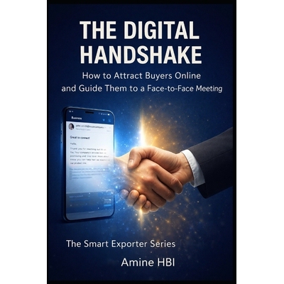 预订 The Digital Handshake: Attract Buyers Online B2B Lead Generation for Exporters & Manufacturers 9798247255345