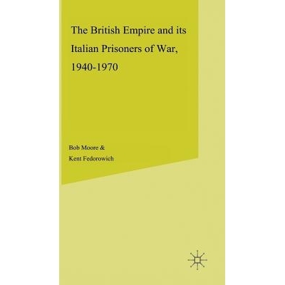 预订 The British Empire and its Italian Prisoners of War, 1940–1947: 9780333738924