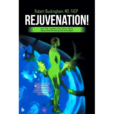 预订 Rejuvenation!: How the Capillary-Cell Dance Blocks Aging while Decreasing Pain and Fatigue