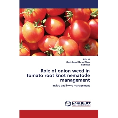 预订 Role of onion weed in tomato root knot nematode management: Invitro and invivo management: 9786200092038