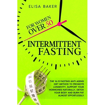 预订 Intermittent Fasting for Women Over 50: The 16/8 Fasting Anti-Aging Diet Method to Promote Longevity, support your