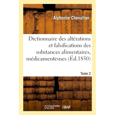 预订 Dictionnaire des altérations et falsifications des substances alimentaires 食品物质变更和伪造词典: 9782013082099