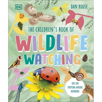 预订 The Children’s Book of Wildlife Watching: Tips for Spotting Nature Outdoors 儿童野生动物观察书: 9780241661819