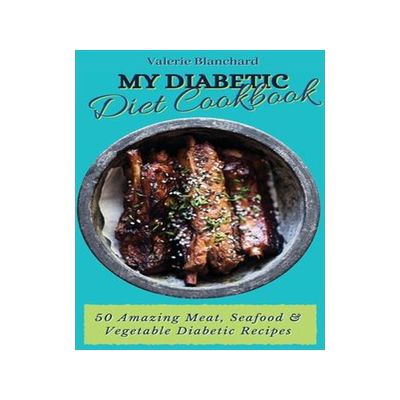 [预订]My Diabetic Diet Cookbook: 50 Amazing Meat, Seafood & Vegetable Diabetic Recipes 9781802777727