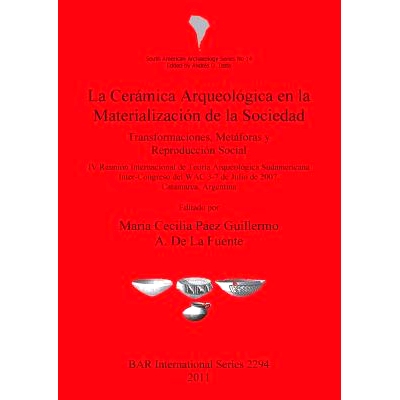 预订 La Cerámica Arqueológica en la Materialización de la Sociedad: Transformaciones, Metáforas y Reproducción Soci