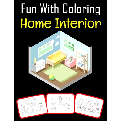 预订 Fun with Coloring Home Interior: Home Interior pictures, coloring and learning book with fun for kids (60 Pages, at