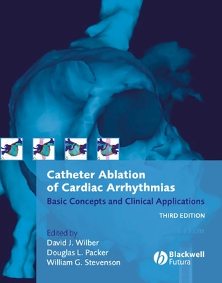 【预订】Catheter Ablation Of Cardiac Arrhythmias - Basic Concepts And Clinical Applications 3E